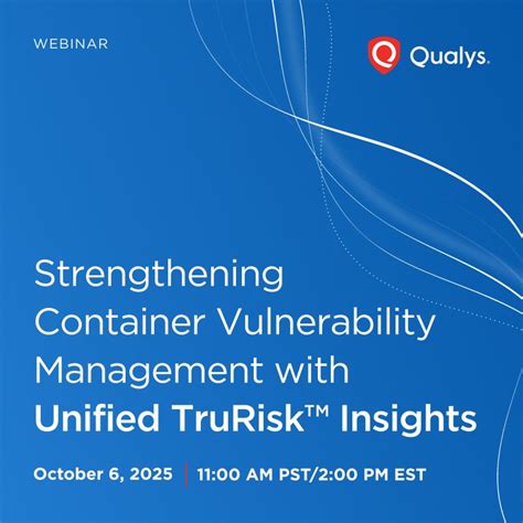 Strengthening Container Vulnerability Management With Unified Trurisk