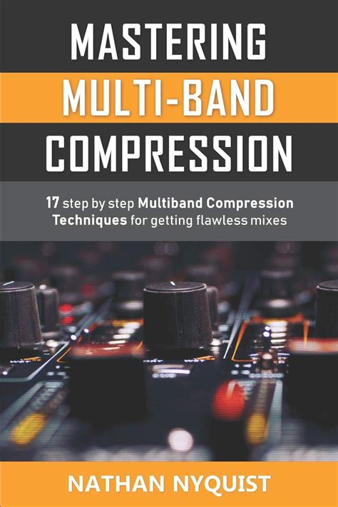 Mastering Multi Band Compression 17 Step By Step Multiband Compression Techniques For Getting