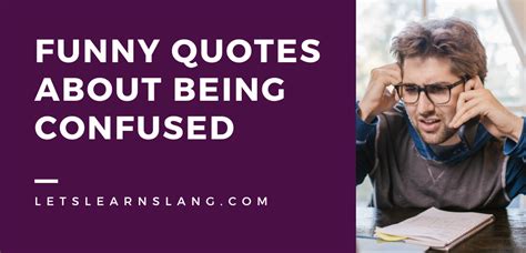 100 Funny Quotes About Being Confused That Will Make You Feel Better
