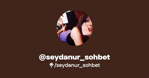 Seydanur Sohbet Linktree