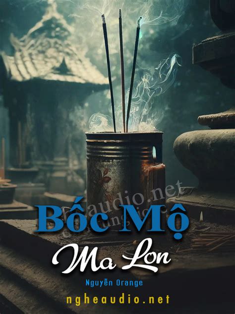 Nghe Truyện Bốc Mộ Ma Lon Mc Triển Chiêu