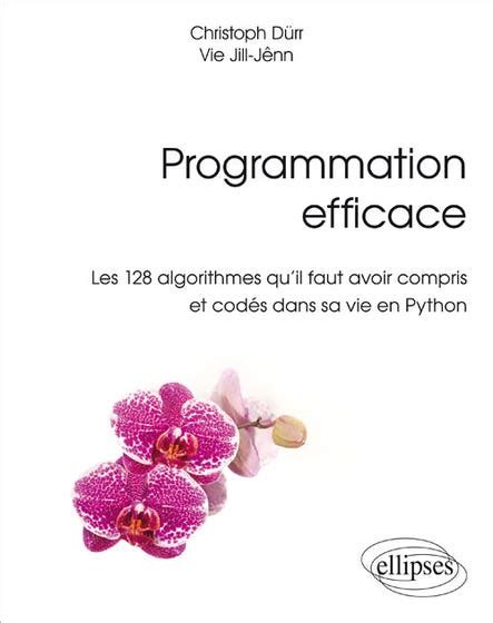 Programmation Efficace 128 Algorithmes Quil Faut Avoir Compris Somabec