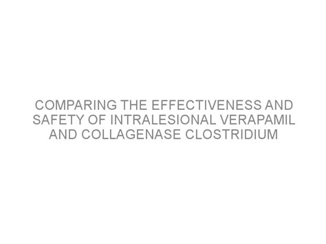 Comparing The Effectiveness And Safety Of Intralesional Verapamil And Collagenase Clostridium