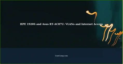 Configuring Vlans And Internet Access With Hpe 1920s Switch And Asus Rt