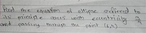 Find The Equation Of Ellipse Reffered To Its Principle Axes With Eccentri