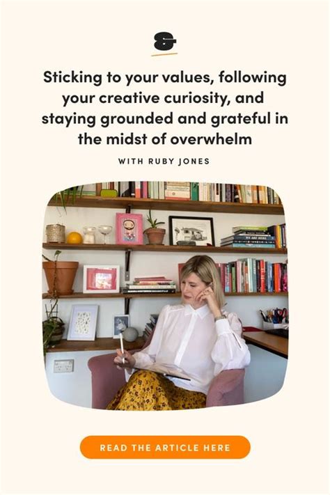 Ruby Jones On Sticking To Your Values Following Your Creative Curiosity And Staying Grounded