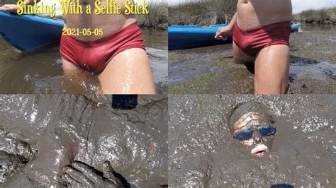 Sinking With A Selfie Stick 2021 05 05 Mudlover Mud And B