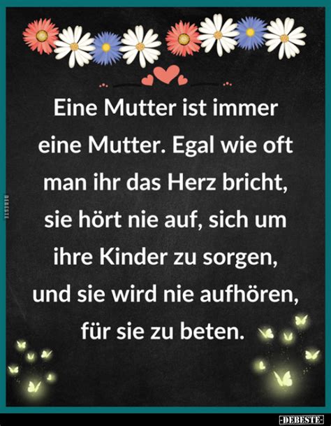 Eine Mutter Ist Immer Eine Mutter Egal Wie Oft Man Ihr Das Herz Bricht
