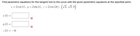 Solved Find Parametric Equations For The Tangent Line To The Chegg