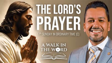 17th Sunday In Ordinary Time Year C The Lords Prayer Youtube