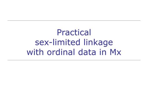 Ppt Linkage Analysis With Ordinal Data Sex Limitation Powerpoint Presentation Id6758610 Ppt Linkage Analysis With Ordinal Data Sex Limitation Powerpoint Presentation Id6758610
