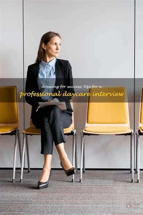 Dressing For Success Tips For A Professional Daycare Interview Shunvogue