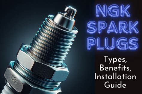 Ngk Spark Plugs 4 Types Benefits Installation Guide And Comparison Auto Curious