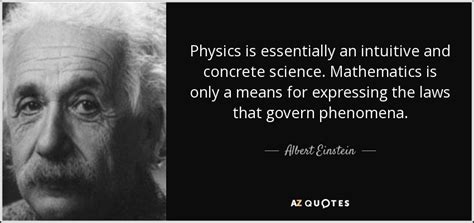 Albert Einstein Quote Physics Is Essentially An Intuitive And Concrete Science Mathematics Is