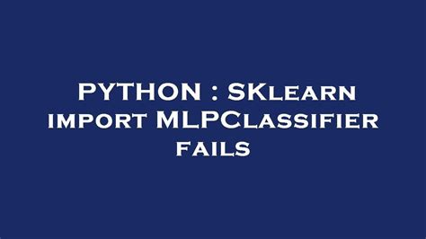 Python Sklearn Import Mlpclassifier Fails Youtube