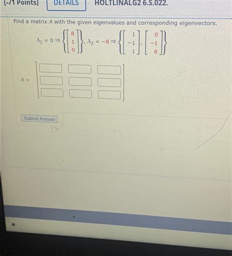 Solved Find A Matrix A With The Given Eigenvalues And