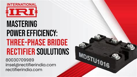 Mastering Power Efficiency Three Phase Bridge Rectifier Solutions