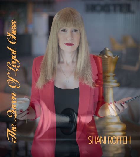 The Queen Of Legal Chess Shani Roffeh Queen Legal Chess