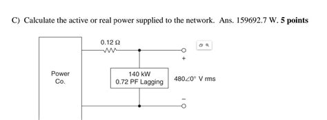 Solved C Calculate The Active Or Real Power Supplied To The Chegg