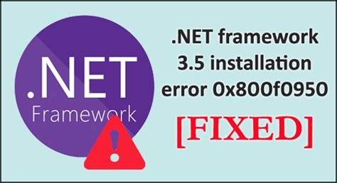 Net Framework 35 Installation Error 0x800f0950 7 Fixes