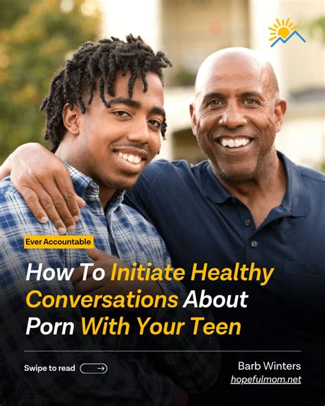How To Initiate Healthy Conversations About Porn With Your Teen Ever