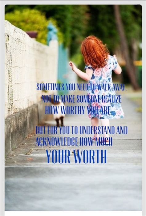 Sometimes You Have To Walk Away Quotes Quotesgram