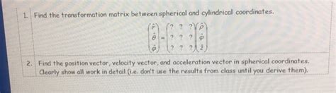 Solved 1 Find The Transformation Matrix Between Spherical