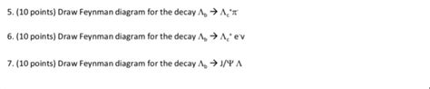 Solved Points Draw Feynman Diagram For The Decay Ab Chegg