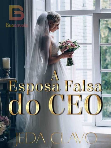 A Esposa Falsa Do Ceo Capítulo 1 Uma Armadilha Novela E Pdf Online