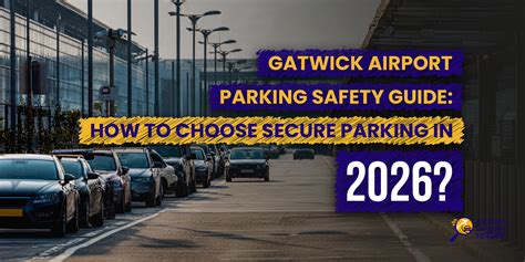 Gatwick Airport Parking Safety Guide 2026 Parking Tips