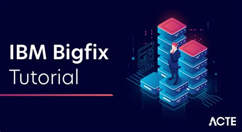 What Is Ibm Bigfix Tutorial For Beginners Learn From Home Acte Updated