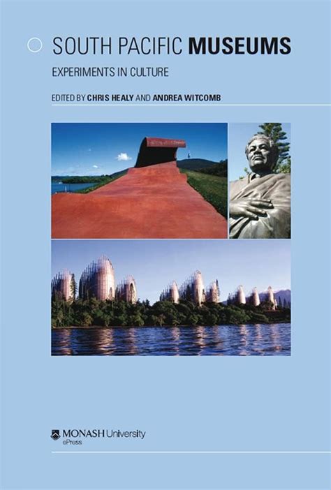 South Pacific Museums Experiments In Culture Edited By Chris Healey And Andrea Witcomb Second