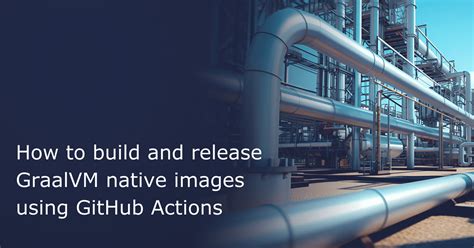 How To Use GraalVM With GitHub Actions