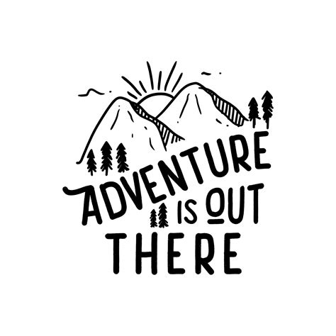 Adventure Is Out There Mountain Hiking Quote Slogan Motivation