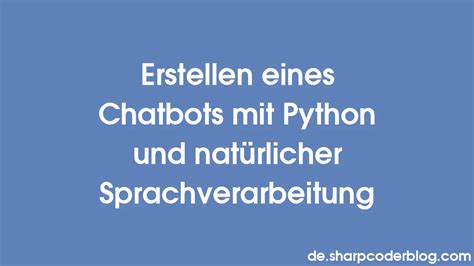 Erstellen Eines Chatbots Mit Python Und Natürlicher Sprachverarbeitung