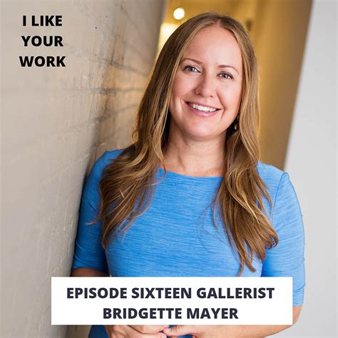 Eps 16 Gallerist Bridgette Mayer