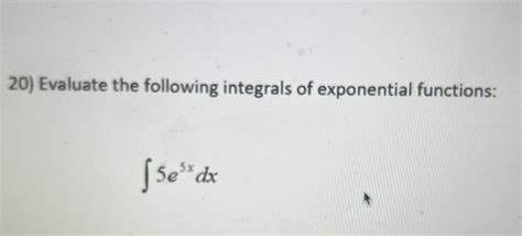 Solved Evaluate The Following Integrals Of Exponential