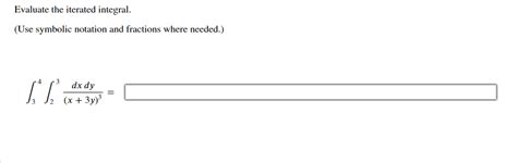 Solved Evaluate The Iterated Integraluse Symbolic Notation
