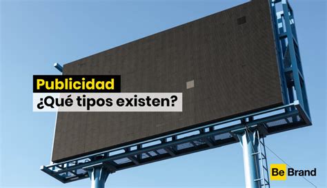 ¿qué Tipos De Publicidad Existen Bebrand