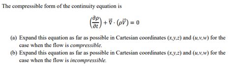 Solved The Compressible Form Of The Continuity Equation Is