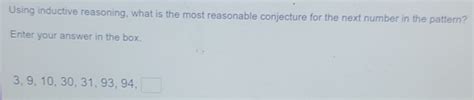 Using Inductive Reasoning What Is The Most Reasonable Conjecture For