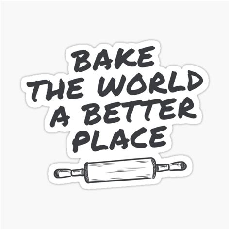 Bake The World A Better Place Lets You Bake The World A Better Place