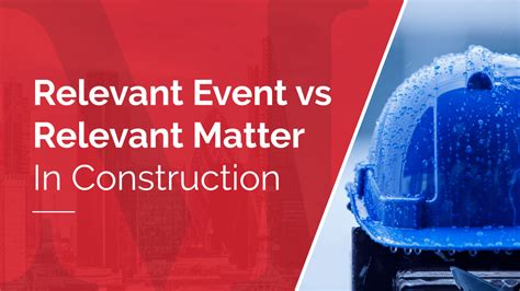 Relevant Event Vs Relevant Matter In Construction