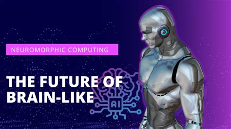 🧠 Neuromorphic Computing The Future Of Brain Like Ai News4ai