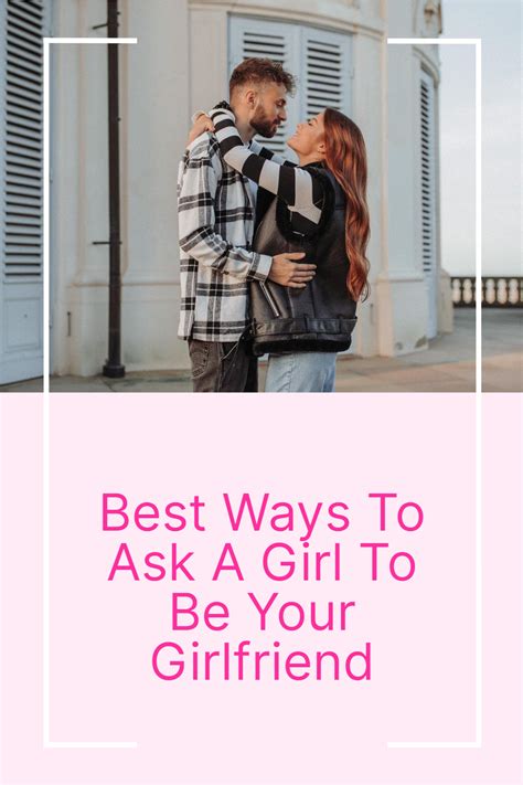 Best Ways To Ask A Girl To Be Your Girlfriend Artofit