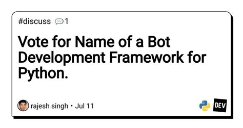 Vote For Name Of A Bot Development Framework For Python Rdevto