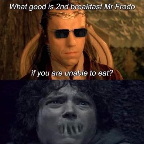 What About Second Breakfast R Lotrmemes