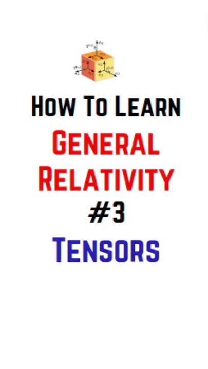 How To Learn Tensor Calculus Tensors For General Relativity Tensor Calculus For Physics