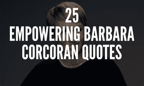 25 Empowering Barbara Corcoran Quotes