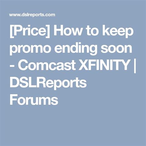 Price How To Keep Promo Ending Soon Comcast Xfinity Dslreports